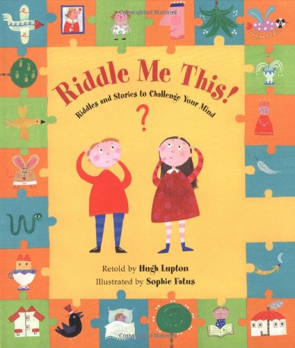 Riddle Me This!: Riddles and Stories to Challenge Your Mind: Lupton ...