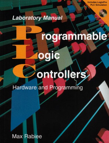 Programmable Logic Controllers: Laboratory Manual: Max Rabiee: 9781566378741: Books