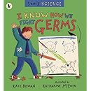I Know How to Fight Germs (Sam's Science): Kate Rowan, Katharine McEwen ...