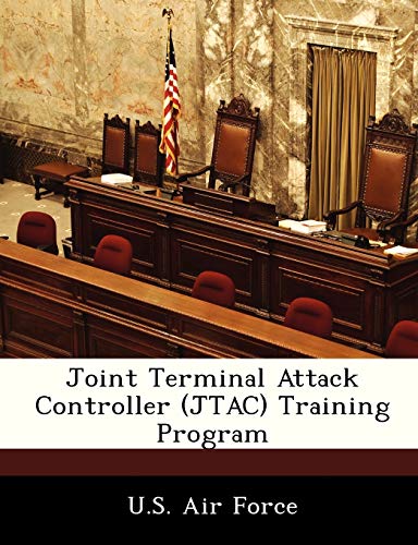 Joint Terminal Attack Controller (JTAC) Training Program: U.S. Air ...