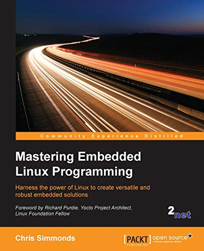 Mastering Embedded Linux Programming Simmonds Chris 9781784392536