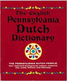 The English Pennsylvania dutch Dictionary: a Glossary of English Wores ...