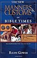 The New Manners & Customs of Bible Times: Gower, Ralph: 9780802459657 ...