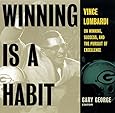Winning Is A Habit: Vince Lombardi on Winning, Success, and the Pursuit ...