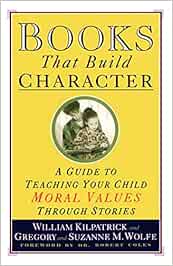Books That Build Character: A Guide to Teaching Your Child Moral Values ...