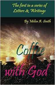 Coffee with God: Smith, Melisa: 9780983157649: Amazon.com: Books