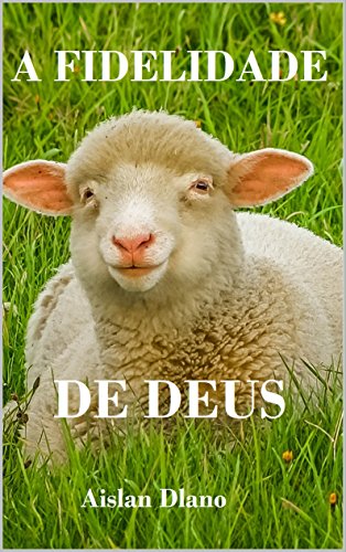 A FIDELIDADE DE DEUS - eBook, Resumo, Ler Online e PDF - por AISLAN DLANO