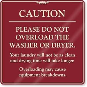 Amazon.com: Caution. Please Do Not Overload the Washer or Dryer. Your ...