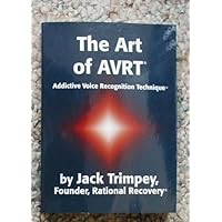 The Art of AVRT (Addictive Voice Recognition Technique): Jack Trimpey ...