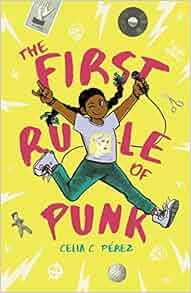 The First Rule of Punk: Celia C. Pérez: 9780425290408: Amazon.com: Books