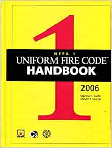 NFPA 1 Uniform Fire Code Handbook: Curtis, Martha H., Sawyer, Steven F ...