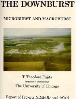 The Downburst: Microburst and MacRoburst: T. Theodore Fujita ...