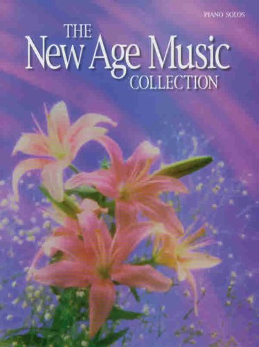 The New Age Music Collection: Piano Solos (The Complete Collection ...