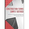 Construction Terms Simply Defined: A Dictionary of Construction and ...