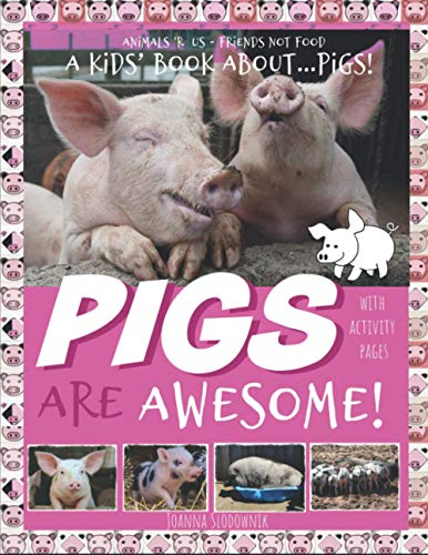 Pigs Are Awesome! A Kids’ Book About…Pigs! (Animals ‘R’ Us - ‘Friends ...