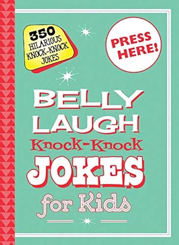 Belly Laugh Knock-Knock Jokes for Kids: 350 Hilarious Knock-Knock Jokes ...