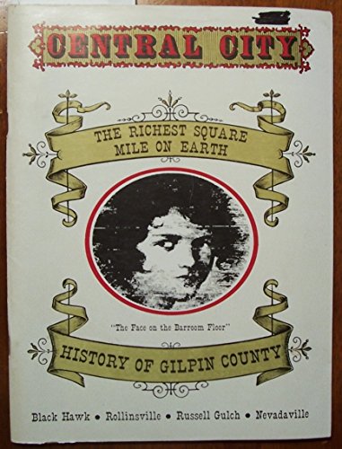 Central City: 'The Richest Square Mile on Earth' and the History of ...