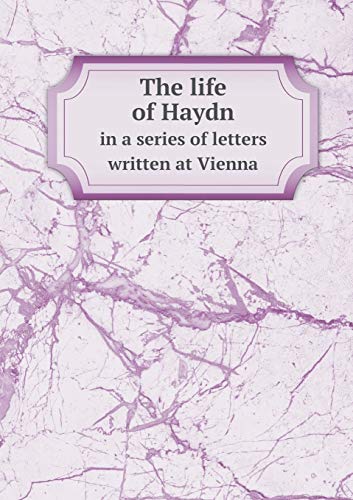 The life of Haydn in a series of letters written at Vienna: Bombet, L ...