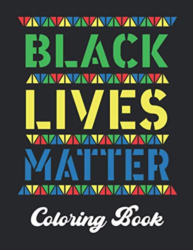 Black Lives Matter Coloring Book: Black History Month Inspirational ...