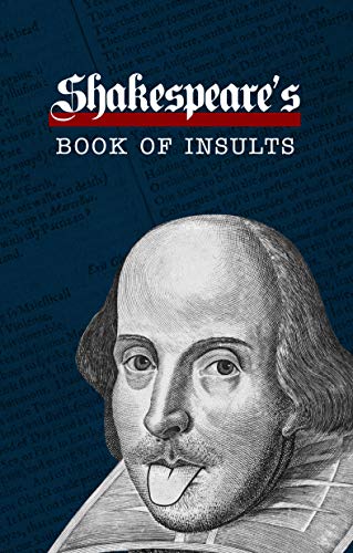Shakespeare's Book of Insults: A Collection of Over 75 Shakespearean ...