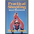 Amazon - Practical Shooting : Beyond Fundamentals: Enos, Brian, Kunkler ...