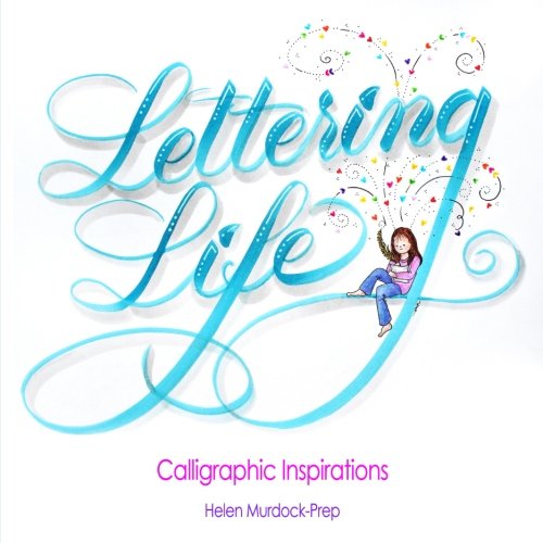 Lettering Life: Calligraphic Inspirations: Murdock-Prep, Helen ...
