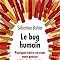 Le bug humain: Pourquoi notre cerveau nous pousse à détruire la planète ...