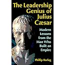 Amazon.com: The Leadership Genius of Julius Caesar: Modern Lessons from ...
