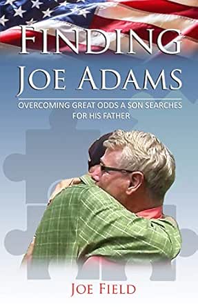 Amazon.com: Finding Joe Adams: Overcoming Great Odds A Son Searches For ...