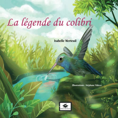 La légende du colibri (French Edition): Merteuil, Isabelle, Prunelle ...