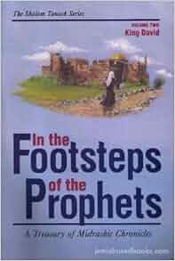 In the Footsteps of the Prophets, A Treasury of Midrashic Chronicles ...
