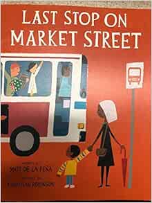 Last Stop on Market Street: Matt De La Pena, Christian Robinson ...