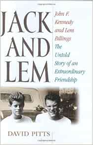 Jack and Lem: John F. Kennedy and Lem Billings: The Untold Story of an ...