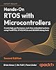 Hands-On RTOS with Microcontrollers: Create high-performance, real-time embedded systems using ...