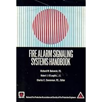 Fire Alarm Signaling Systems Handbook: Richard W. Bukowski P.E., Robert ...