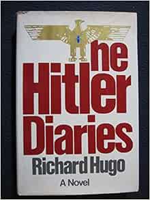 The Hitler Diaries: Hugo, Richard: 9780688015466: Amazon.com: Books