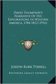 David Thompson's Narrative Of His Explorations In Western America, 1784 ...