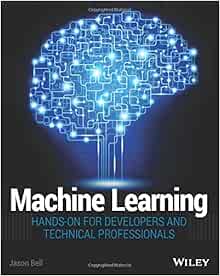 Amazon.com: Machine Learning (9781118889060): Bell, Jason: Books