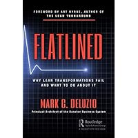 Amazon.com: Flatlined: Why Lean Transformations Fail and What to Do About It: 9780367247782 ...