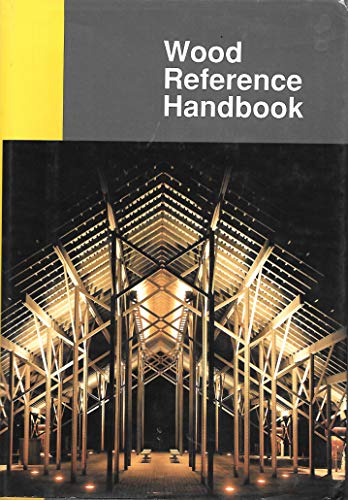 Wood reference handbook: A guide to the architectural use of wood in ...