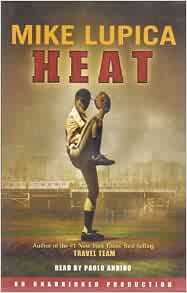 Heat: Lupica, Mike: 9780307285973: Amazon.com: Books