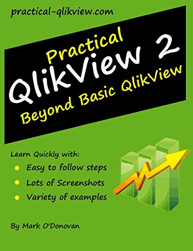 Amazon.com: Practical QlikView 2 - Beyond Basic QlikView: 9781490923703: O'Donovan, Mark: Books