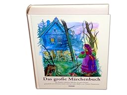 Das große Märchenbuch: Die hundert schönsten Märchen aus ganz Europa ...