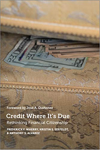 Credit Where It's Due: Rethinking Financial Citizenship: Wherry ...