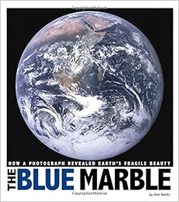 The Blue Marble: How a Photograph Revealed Earth's Fragile Beauty ...