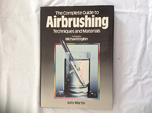 The Complete Guide to Airbrushing: Techniques and Materials: Martin ...