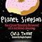 Planet Simpson: How a Cartoon Masterpiece Documented an Era and Defined ...