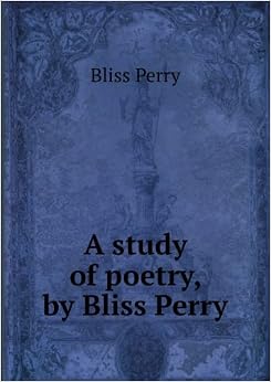 A Study of Poetry By Bliss Perry: Amazon.co.uk: Bliss Perry ...