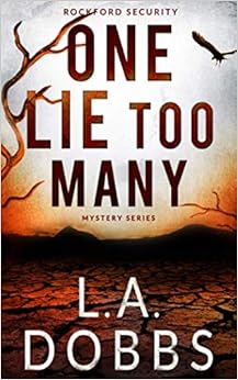 One Lie Too Many (Rockford Security Mystery Series): Dobbs, L. A ...