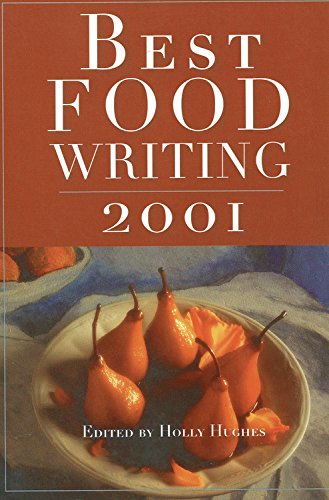 Best Food Writing 2001: Hughes, Holly: 9781569245774: Amazon.com: Books